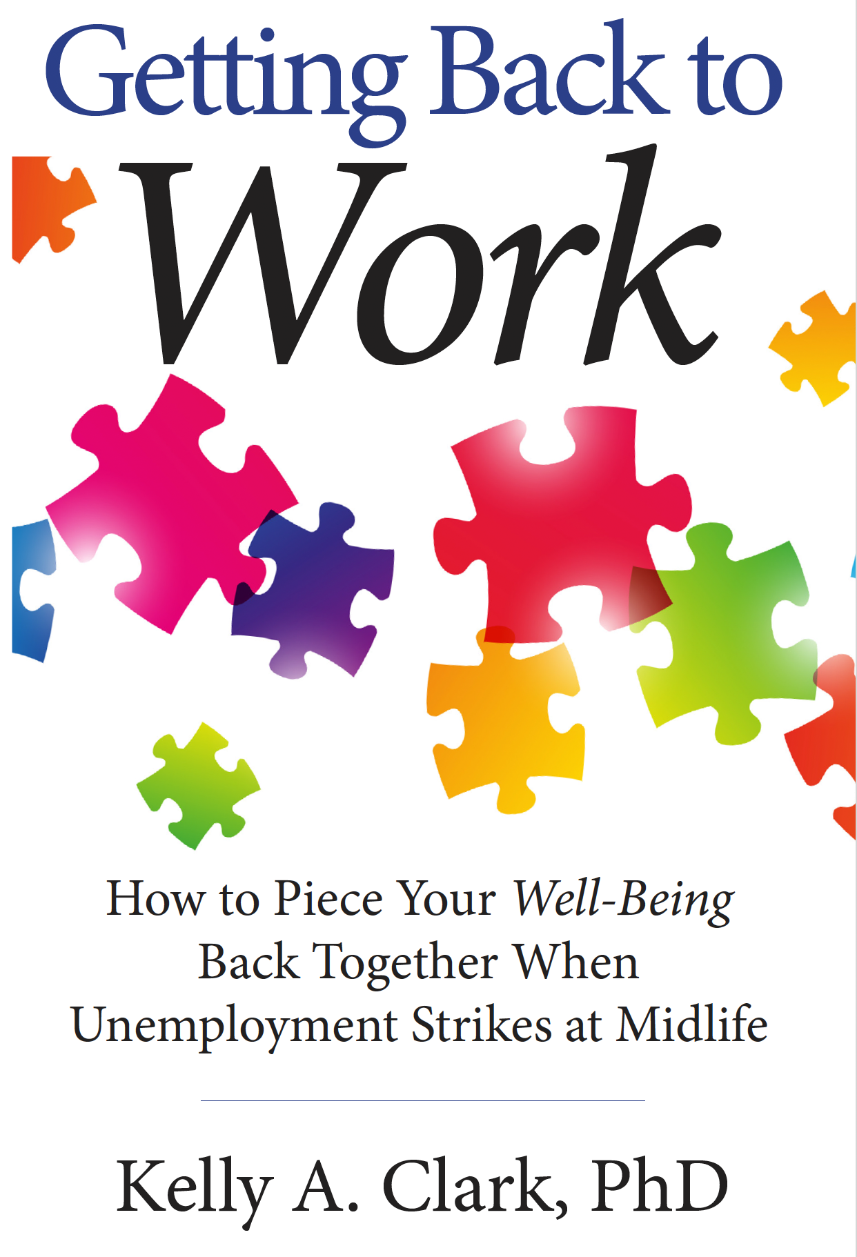 Kelly A. Clark, PhD – Author of GETTING BACK TO WORK